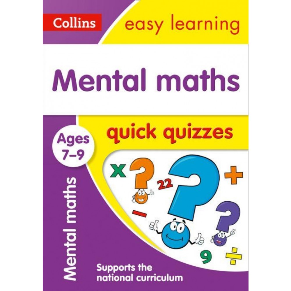 Easy Learning Mental Maths Quick Quizzes Ages 7-9